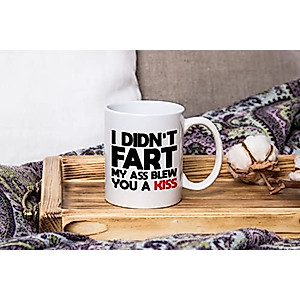 I Didn't Fart My Butt Blew You A Kiss Mug, Gag Husband Wife, Boyfriend Gifts, Valentine's Day, Fathers Day, Mothers Day, Anniversary Gifts For Men And Women, Boyfriend, Gag Gifts Mug For Him Her