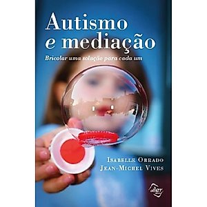 Autismo e mediação: Bricolar uma solução para cada um