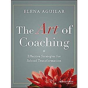 The Art of Coaching: Effective Strategies for School Transformation