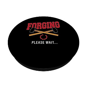 Forge Blacksmithing Blacksmith Funny Forging Please Wait PopSockets Swappable PopGrip