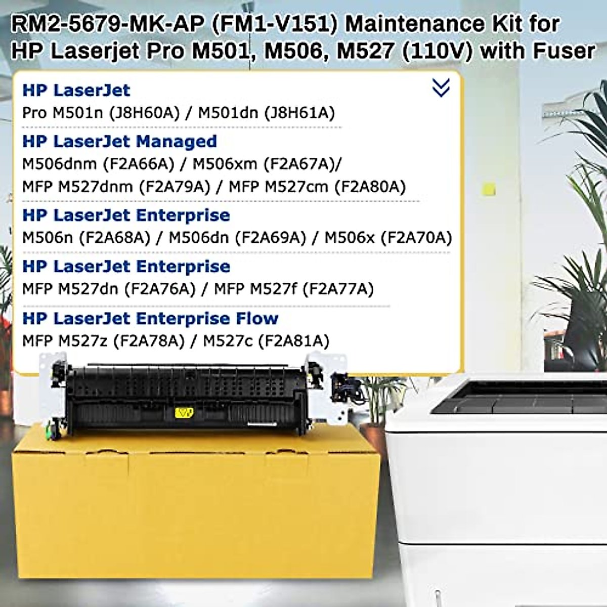 RM2-5679-MK-AP (FM1-V151) Maintenance Kit Compatible with HP Laserjet Pro M501, M506, M527 (110V) with Fuser, F2A68-67910 Transfer Roller, F2A68-67914 MP Tray and 1 Pair of F2A68-67913 Tray 2 Rollers