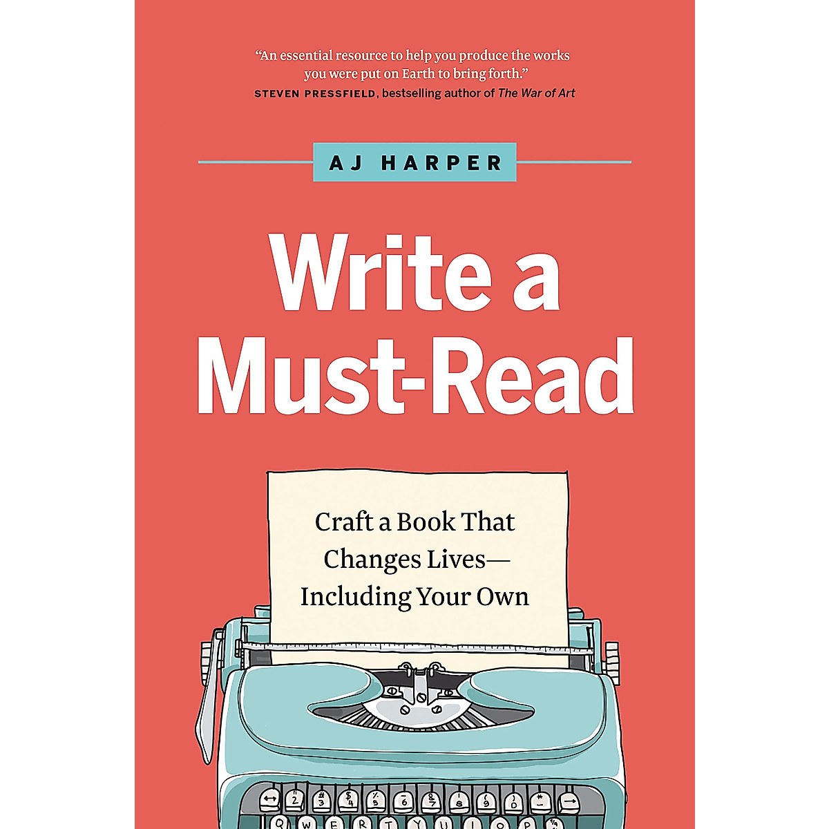 Write a Must-Read: Craft a Book That Changes Lives―Including Your Own