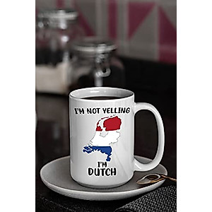 Funny Netherlands Pride Coffee Mugs, I'm Not Yelling I'm Dutch Mug, Gift Idea for Dutch Men and Women Featuring the Country Map and Flag, Proud Patriot Souvenirs and Gifts