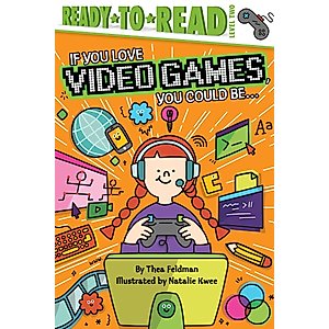 If You Love Video Games, You Could Be...: Ready-to-Read Level 2