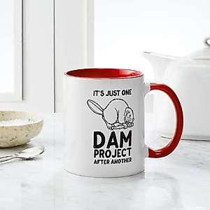 CafePress It's Just One Dam Project After Another Mugs Ceramic Coffee Mug, Tea Cup 11 oz