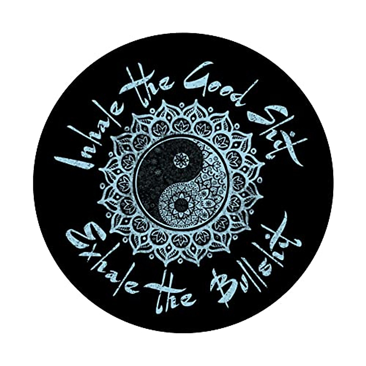 Inhale the good shit. Exhale the bullshit. PopSockets Swappable PopGrip