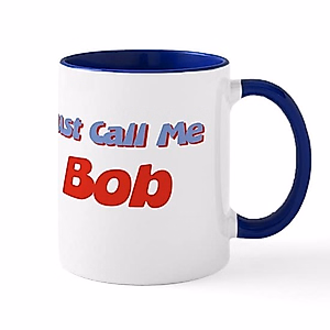 CafePress Just Call Me Bob Mug Ceramic Coffee Mug, Tea Cup 11 oz