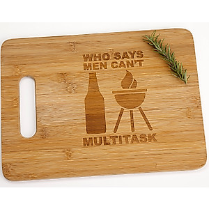 Who Says Men Can't Multitask Engraved Bamboo Wood Cutting Board Funny Grill Beer Dad Boyfriend Husband Son Guy Gift for Him