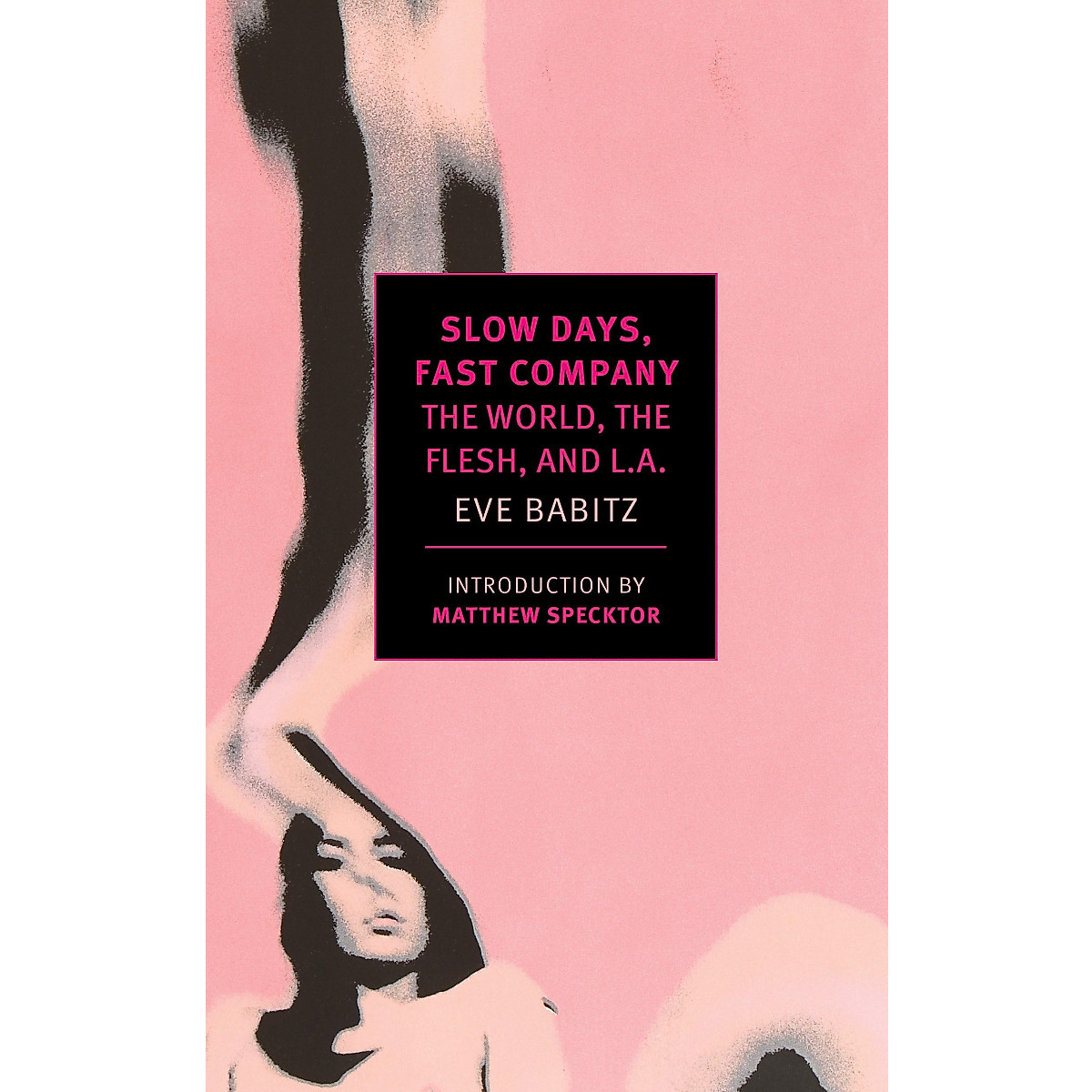 Slow Days, Fast Company: The World, The Flesh, and L.A. (New York Review Books Classics)