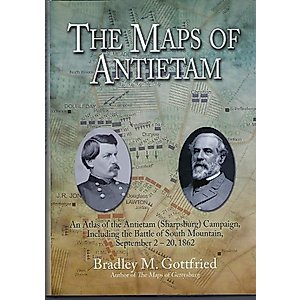The Maps of Antietam: An Atlas of the Antietam (Sharpsburg) Campaign, including the Battle of South Mountain, September 2 - 20, 1862 (Savas Beatie Military Atlas)
