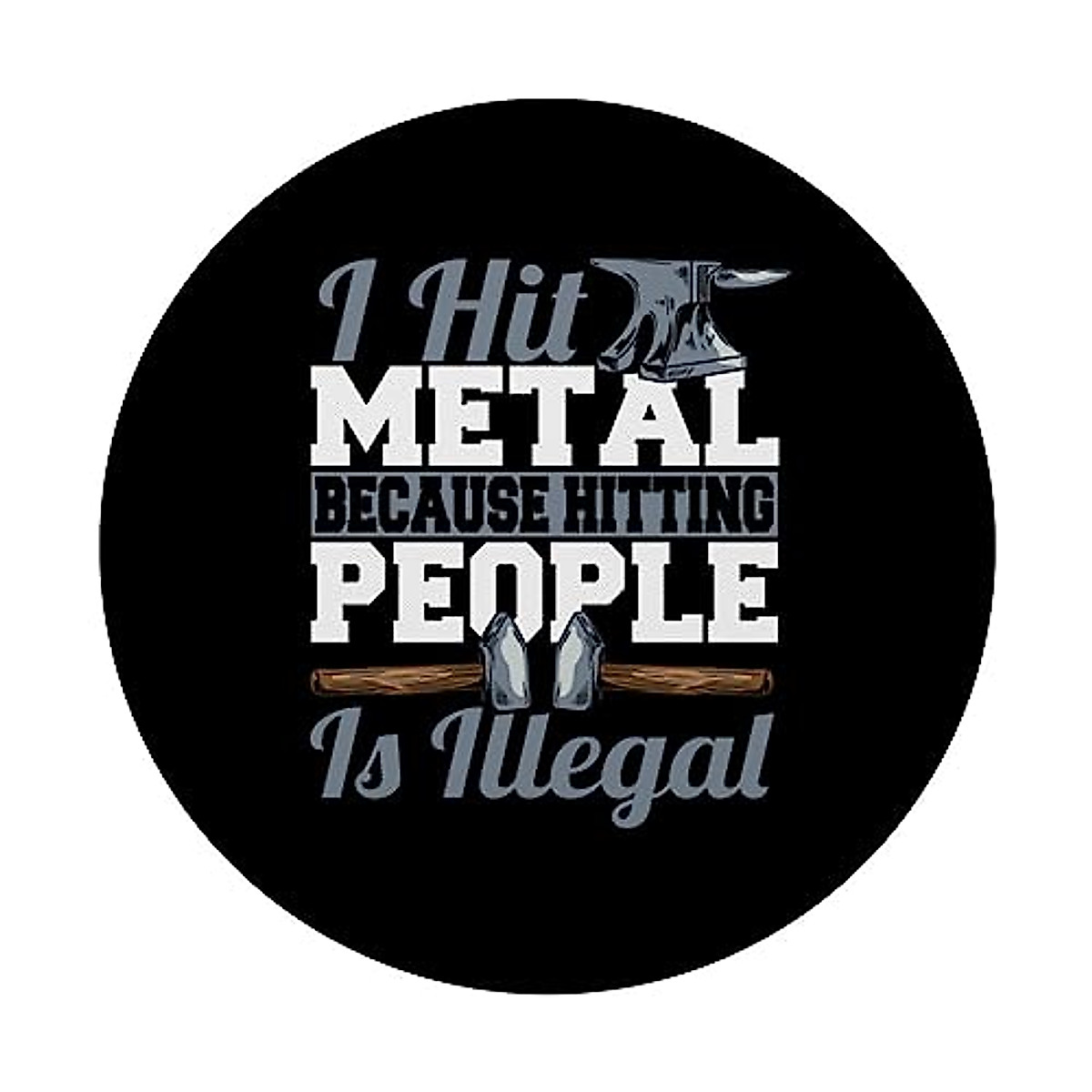 Anvil Forging Blacksmith I Hit Metal Forge PopSockets Swappable PopGrip