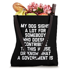 My Dog Sighs A Lot... Funny Dog Owner Dog Lover Puppy Dog Tote Bag