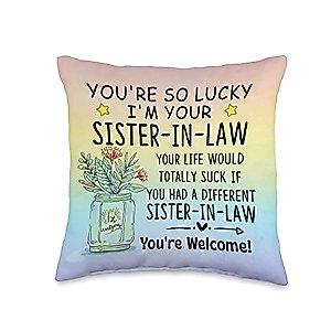 Funny Gift For Brother-In-Law From Sister-In-Law You're So Lucky Sister-in-Law Throw Pillow, 16x16, Multicolor