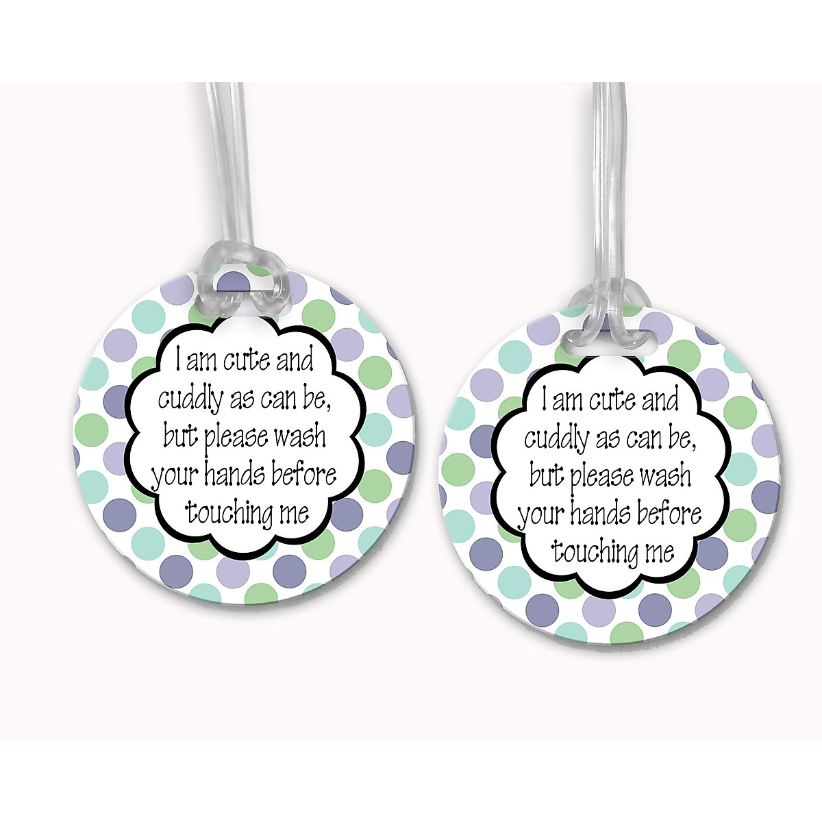 I Am as Cute and Cuddly as Can Be But Please Wash Your Hands Before Touching Me - Purple Green Dots - Stroller Tag/Car Seat Tag/Germ Tag/Don't Touch Sign/Preemie/NICU