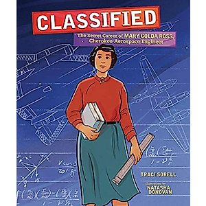 Classified: The Secret Career of Mary Golda Ross, Cherokee Aerospace Engineer