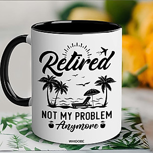 WHIDOBE Funny Retirement Gift Mug Retired Not My Problem Any More Mug for Women Men Dad Mom Retired Calendar Mug Coworkers Office Family Idea for Her Nurse Mothers Day Birthday Anniversary Christmas