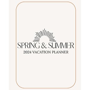 2024 Spring & Summer Vacation Planner