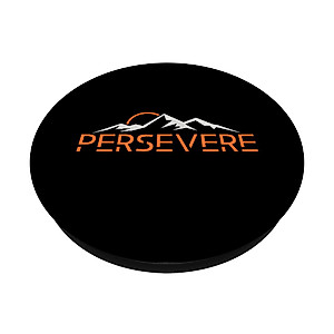 Persevere Inspirational Uplifting Positive Mountain Graphic PopSockets Swappable PopGrip