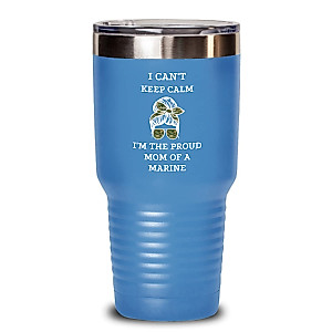 marine mom tumbler, I can't keep calm, Marine Mom gift, for, Mothers Day, My son is a marine, Proud Mom, of a, marine daughter, Marine Mama,birthday g