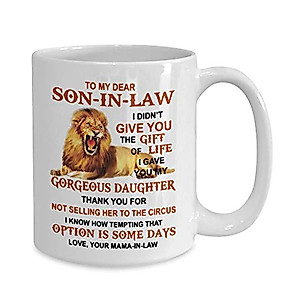 Lion Mama In Law To Son In Law I Gave You My Gorgeous Daughter - Best Son-in-law From Mother-in-law - To my Dear Son-in-law Coffee Mug 11 15 OZ