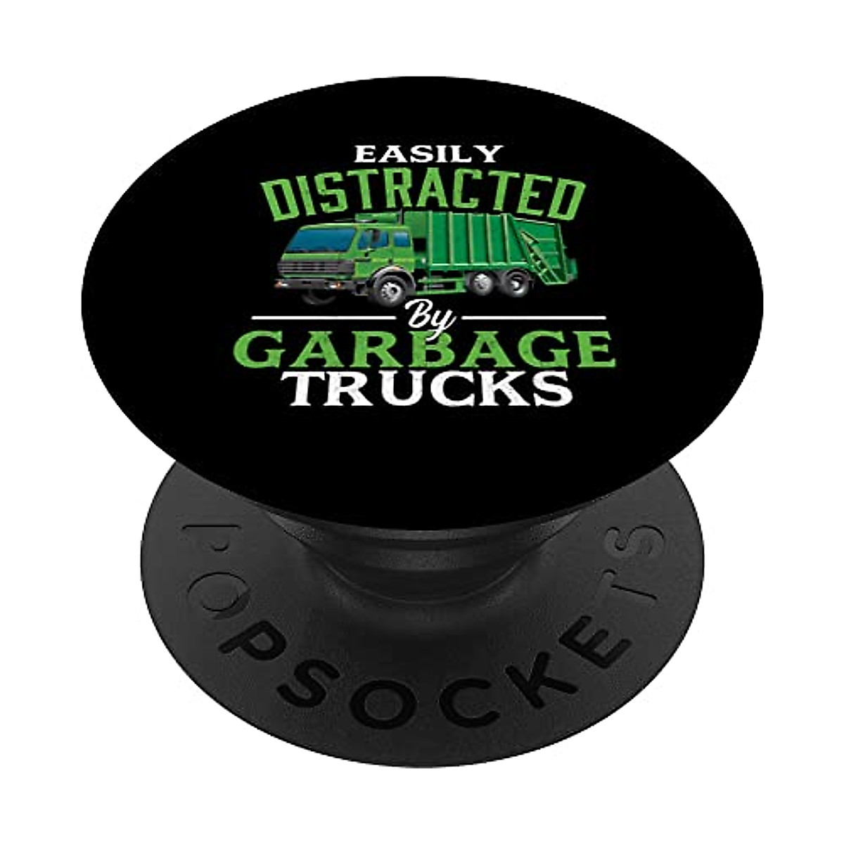Easily Distracted By Garbage Trucks - Waste Management Trash PopSockets Swappable PopGrip