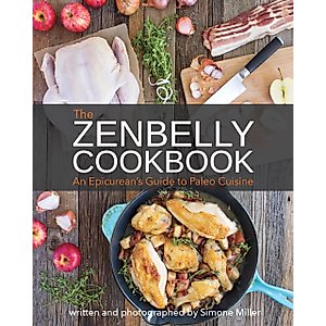 Zenbelly Cookbook: An Epicurean's Guide to Paleo Cuisine