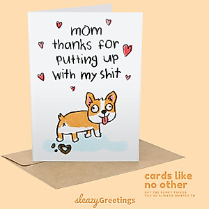 Sleazy Greetings Funny Happy Mother's Day Card For Mom From Daughter With Matching Envelope | 5 x 7 Inch Corgi Dog Poop Birthday Card For Mom | Thanks For Putting Up With All My Shit Card