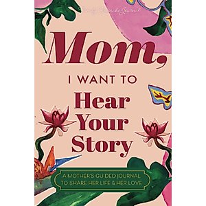 Mom, I Want to Hear Your Story: A Mother's Guided Journal to Share Her Life & Her Love (Paradise Cover) (Hear Your Story Books)