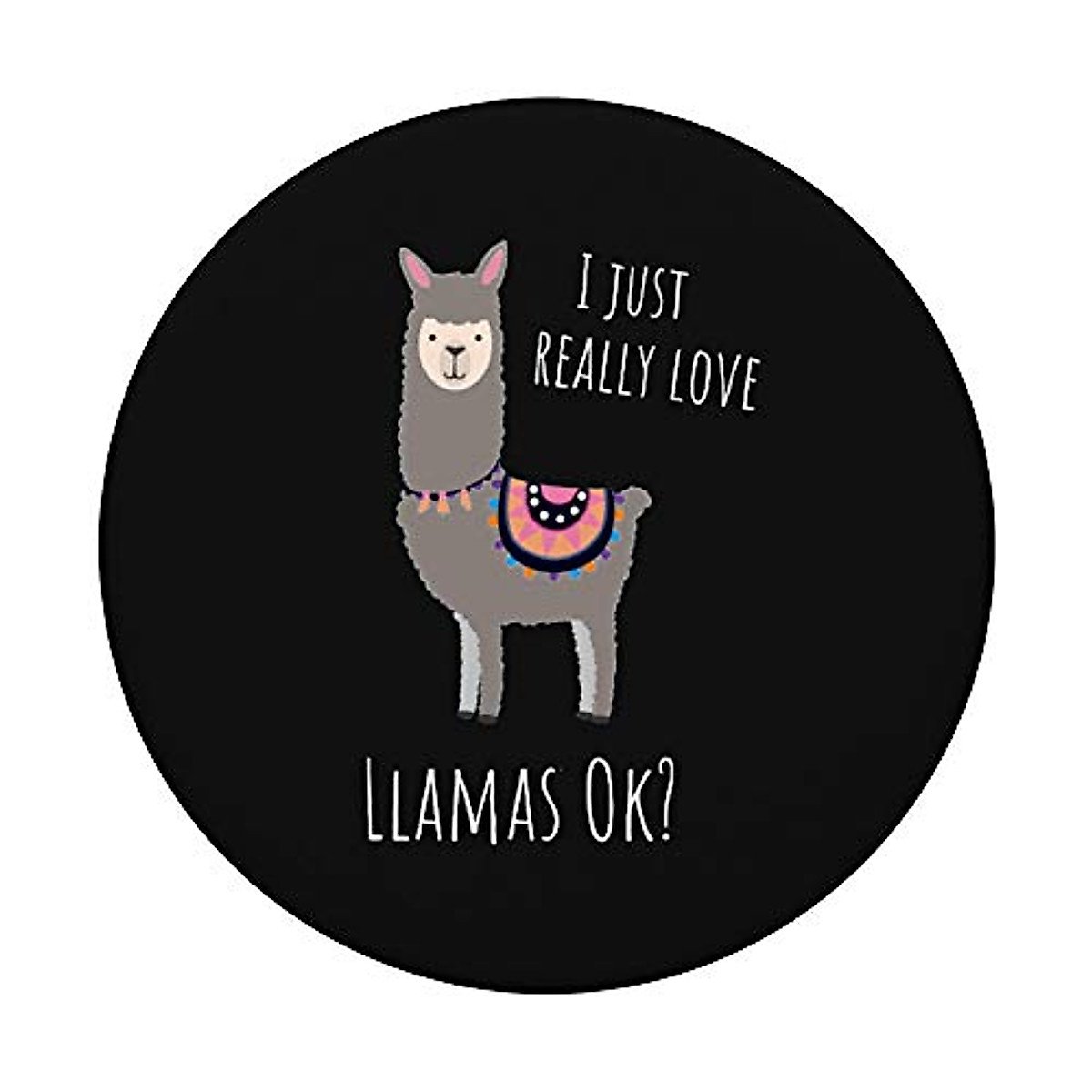 Llama Lovers - I just really love Llamas ok? PopSockets PopGrip: Swappable Grip for Phones & Tablets