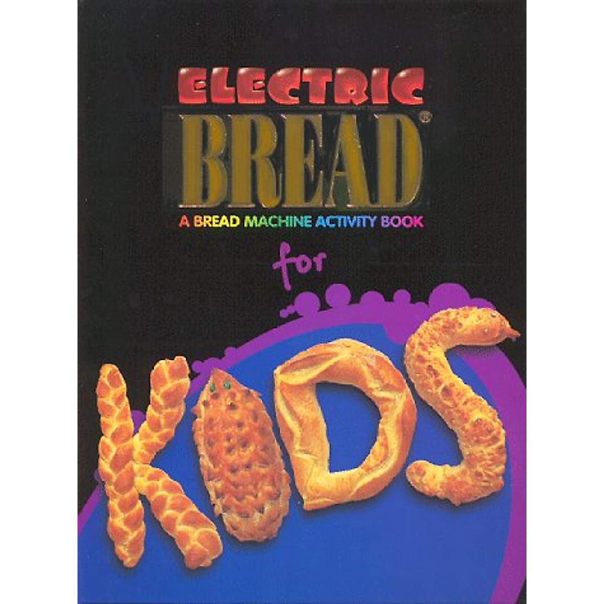 Electric Bread for Kids: A Bread Machine Activity Book