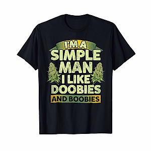 I'm A Simple Man I Like Doobies And Boobies Weed 420 T-Shirt