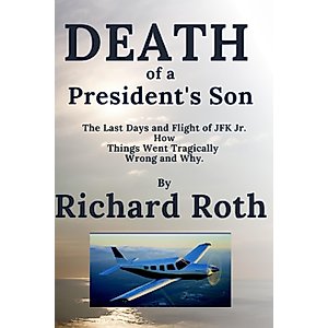 JFK Jr.'s Last Flight. How it Went Tragically Wrong and Why