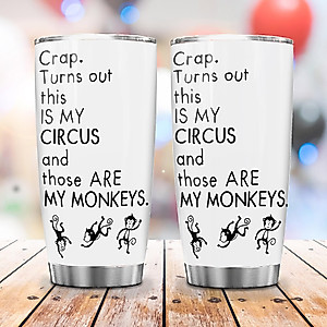 Crap. Turns Out This Is My Circus & These Are My Monkeys Funny Mothers Day Gifts for Mom, Mommy, Mother – Sarcastic Funny Mom Gifts from Daughter Son Funny Mom Tumbler With Lid 20oz Travel Coffee Mug