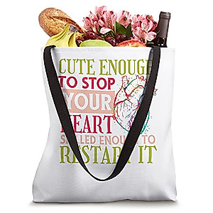Cute Enough to Stop Your Heart Skilled Enough to Restart It Tote Bag