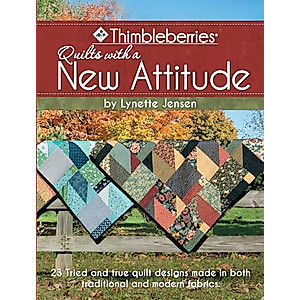 Thimbleberries Quilts with a New Attitude: 23 Tried and True Quilt Designs Made in Both Traditional and Modern Fabrics (Landauer) Quilting Projects for Either Classic Colors or Cotton+Steel Fabrics