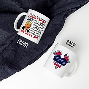 SIUNY Trump Mom Gifts Coffee Mug, You are A Really Great Mom Novelty Coffee Mugs Prank Gift for Mommy on Mother's Day/Birthday/Christmas 11 Oz, Mom Gag Gifts From Daughter/Son/Husband (TRUMP MOM)