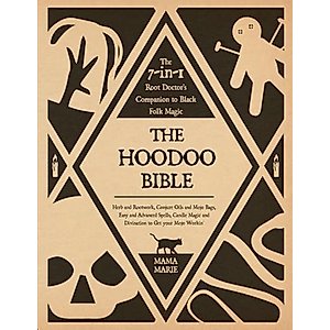 The Hoodoo Bible • The 7-in-1 Root Doctor’s Companion to Black Folk Magic: Herb and Rootwork, Conjure Oils and Mojo Bags, Easy and Advanced Spells, Candle Magic and Divination to Get your Mojo workin’