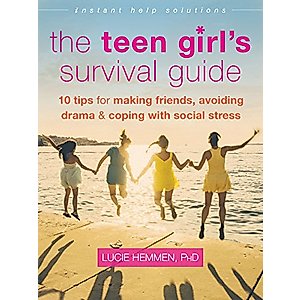 The Teen Girl's Survival Guide: Ten Tips for Making Friends, Avoiding Drama, and Coping with Social Stress (The Instant Help Solutions Series)