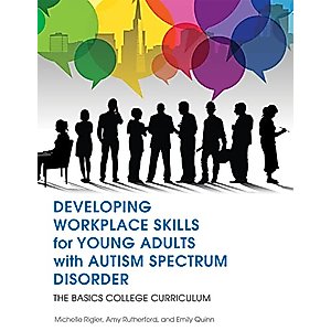 Developing Workplace Skills for Young Adults with Autism Spectrum Disorder: The BASICS College Curriculum