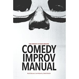 Upright Citizens Brigade Comedy Improvisation Manual