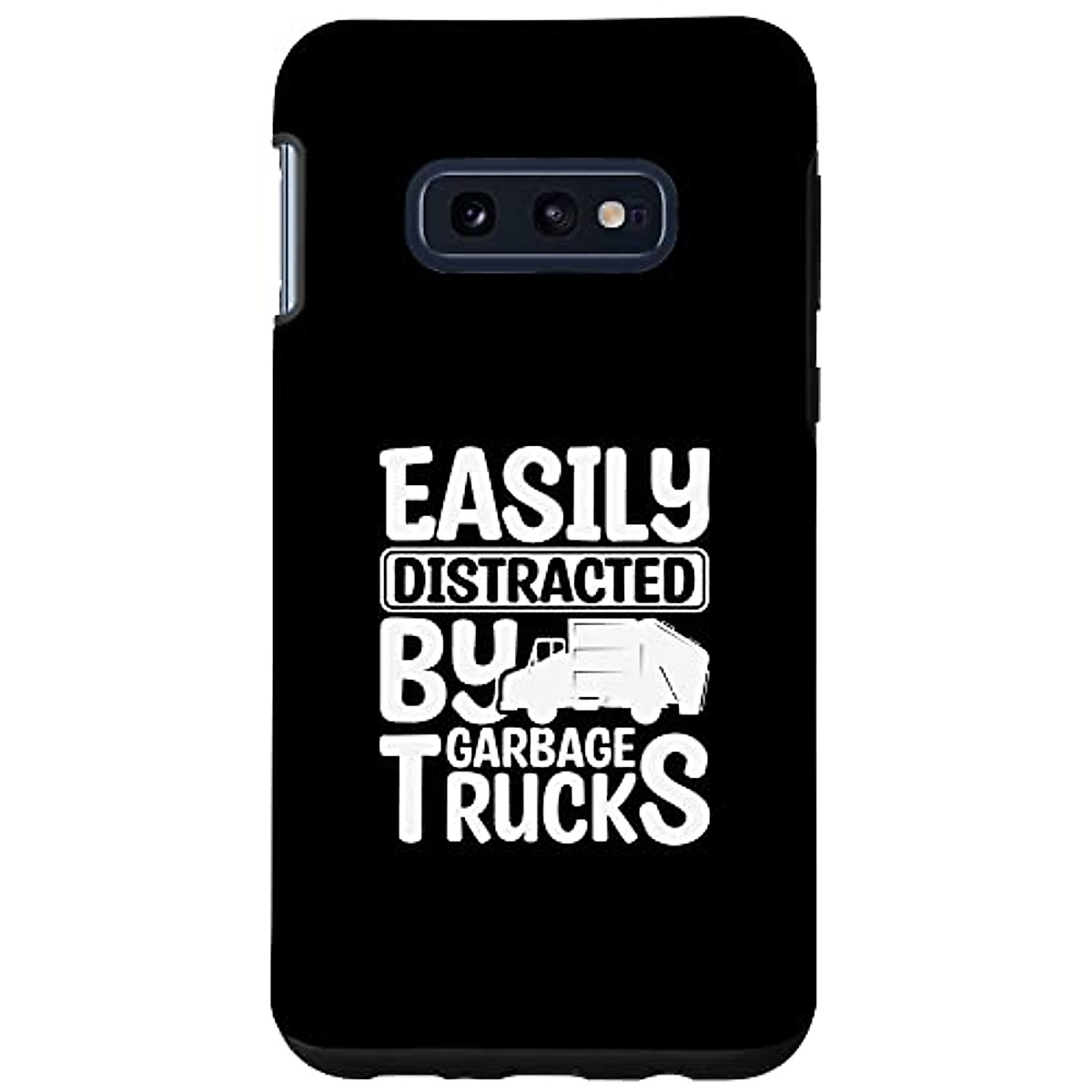 Galaxy S10e Easily Distracted By Garbage Trucks Waste Seperation for Men Case