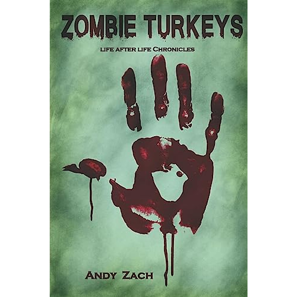 Zombie Turkeys: How an Unknown Blogger Fought Unkillable Turkeys (Life After Life)