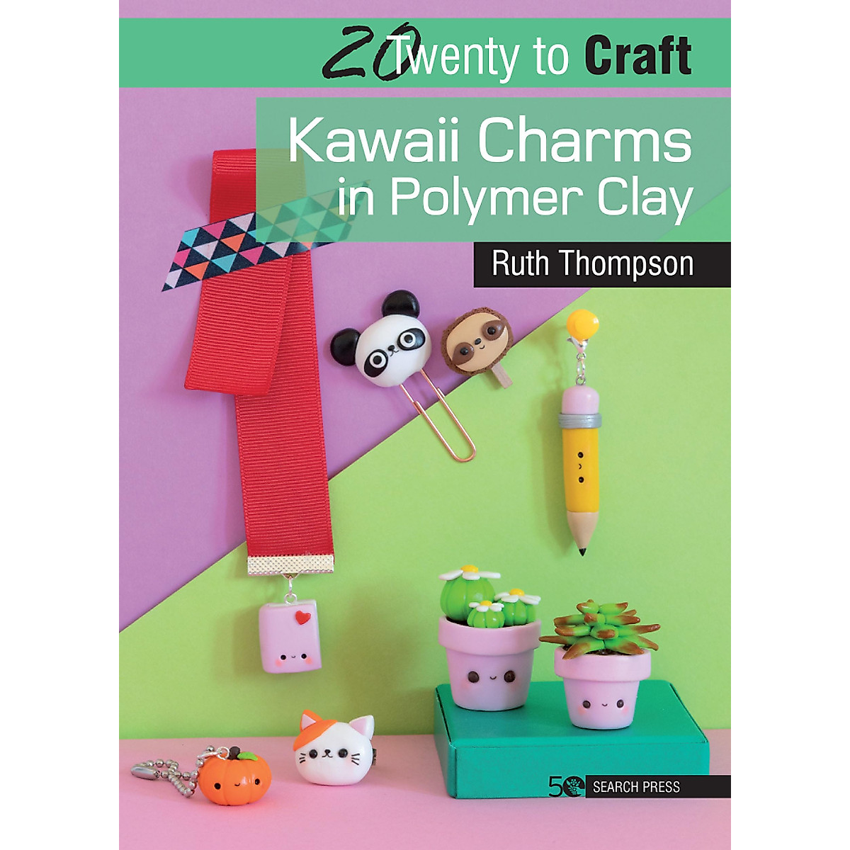 20 to Craft: Kawaii Charms in Polymer Clay (Twenty to Make)