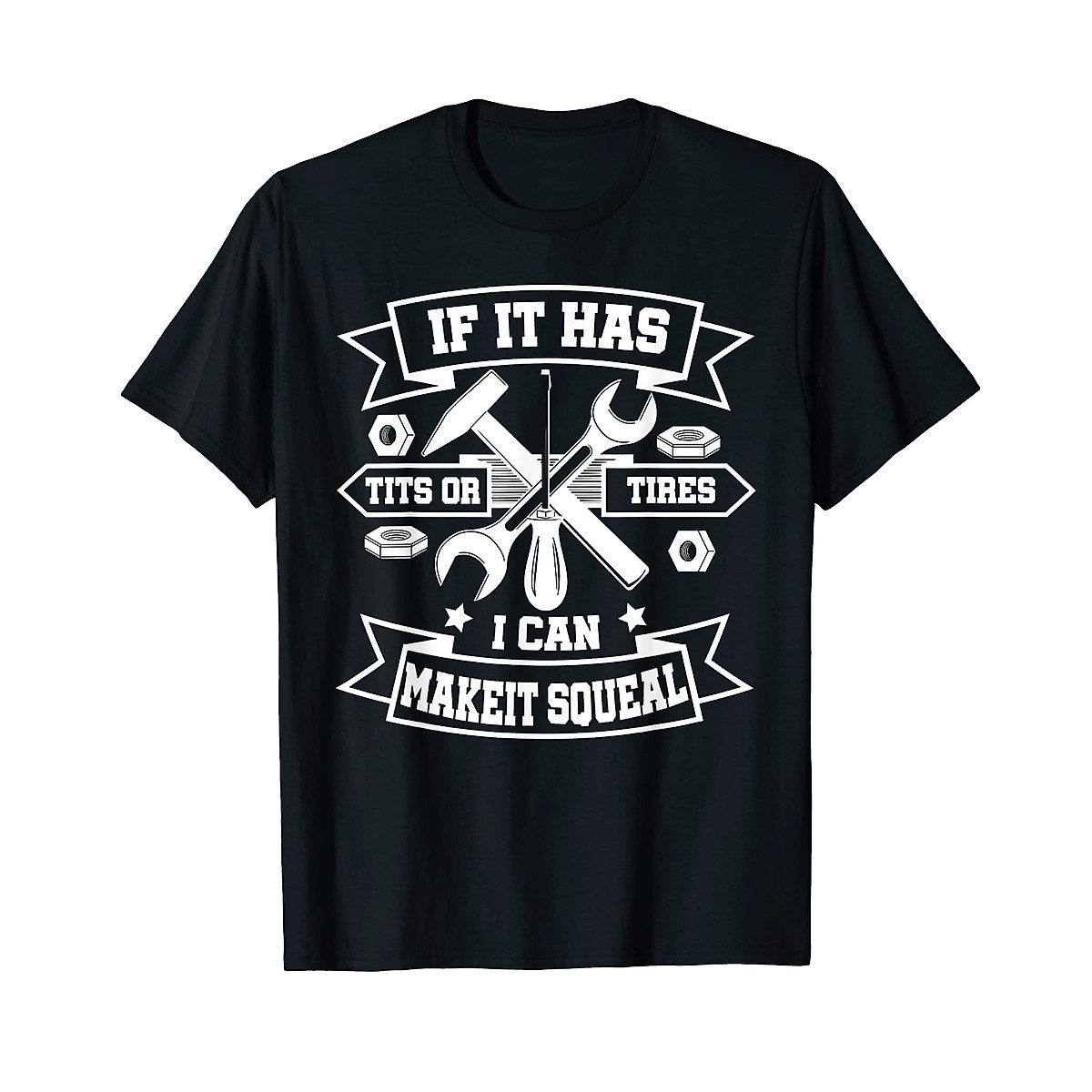 If It Has Tits Or Tires I Can Make It Squeal T-Shirt