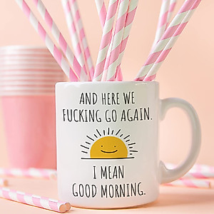 Fatbaby Here We Go Again I Mean Good Morning Funny Birthday Christmas Gifts for Women Men,Sarcastic Gag Gifts Mug for Mom, Funny Mug With Sayings