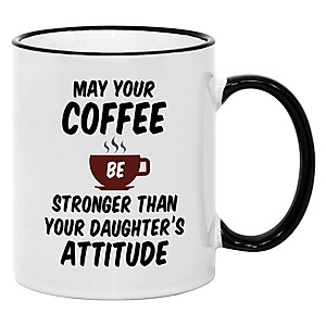 Casitika May Your Coffee Be Stronger Than Your Daughters Attitude 11 oz Mug. Cup Idea for Mothers or Fathers Day.