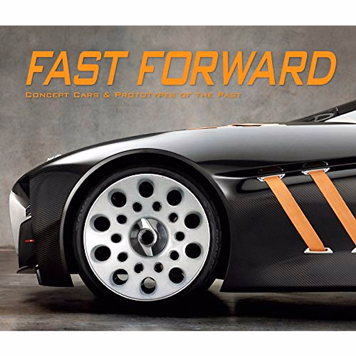 Fast Forward: Concept Cars & Prototypes of the Past