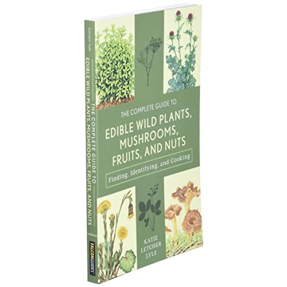 The Complete Guide to Edible Wild Plants, Mushrooms, Fruits, and Nuts: Finding, Identifying, and Cooking (Guide to Series)