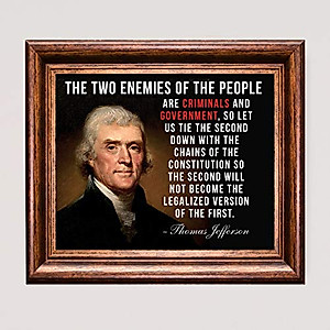 Thomas Jefferson Quotes-"Two Enemies of the People-Criminals & Government"-10 x 8" Political Wall Art Print-Ready to Frame. Jefferson Presidential Portrait Replica. Home-Office-School-Library Decor.