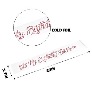 It's My Birthday Bitches! Birthday Sash,Rose Gold Foil White Birthday Sash for Women Birthday, Fun Adult Birthday Party Suppiles
